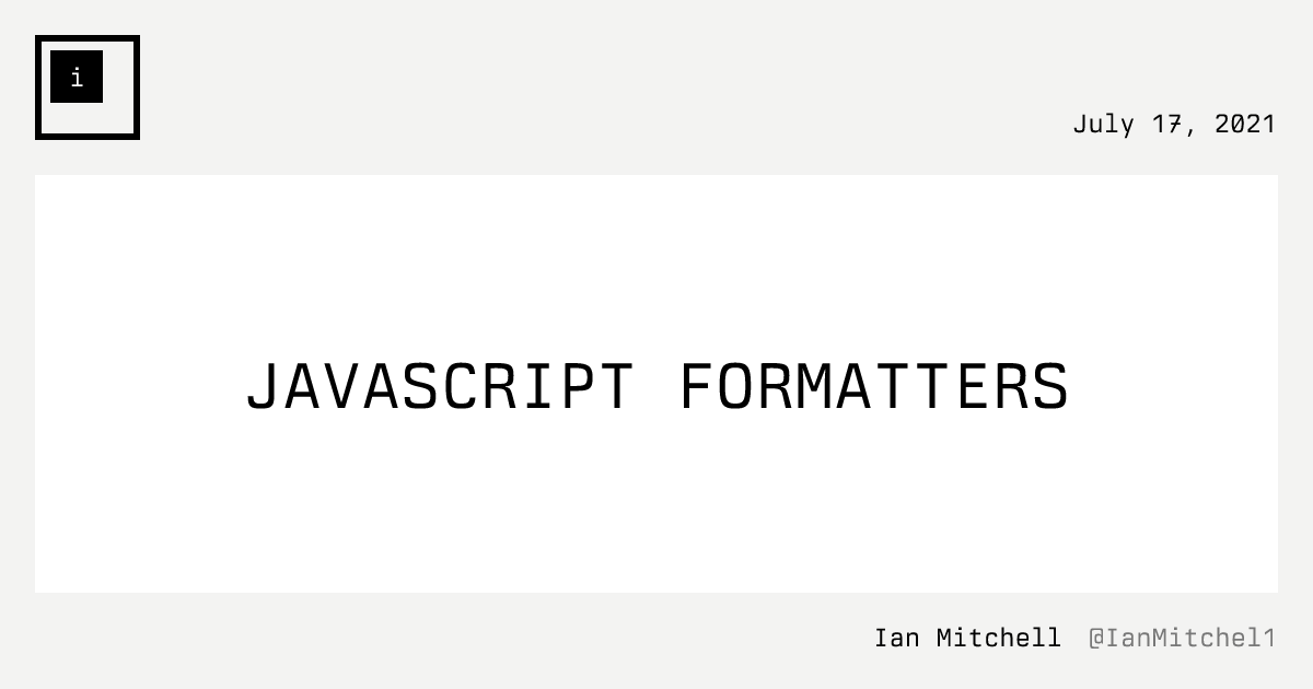 Ian Mitchell | JavaScript Formatters